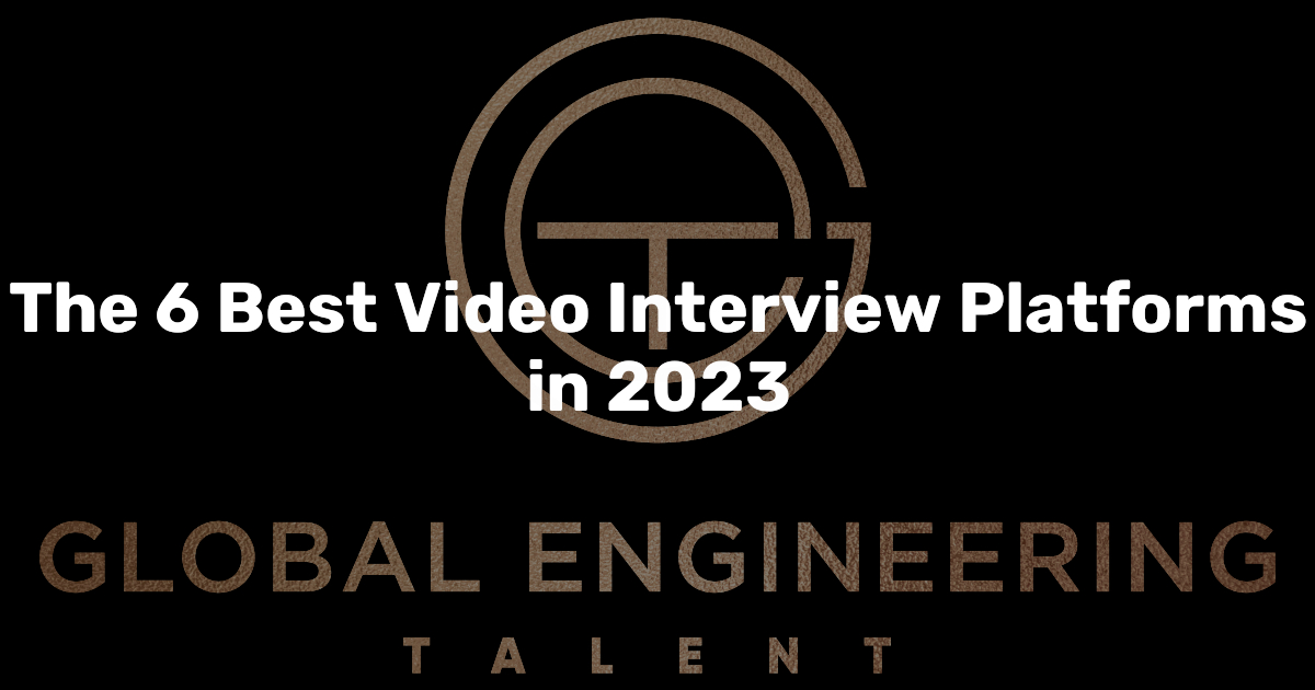 The 6 Best Video Interview Platforms in 2023 | Global Engineering Talent